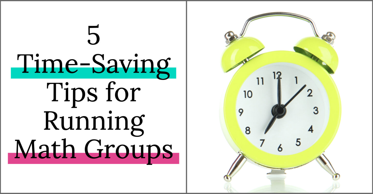 5 Time-Saving Tips for Running Math Groups - Teaching with Jillian Starr