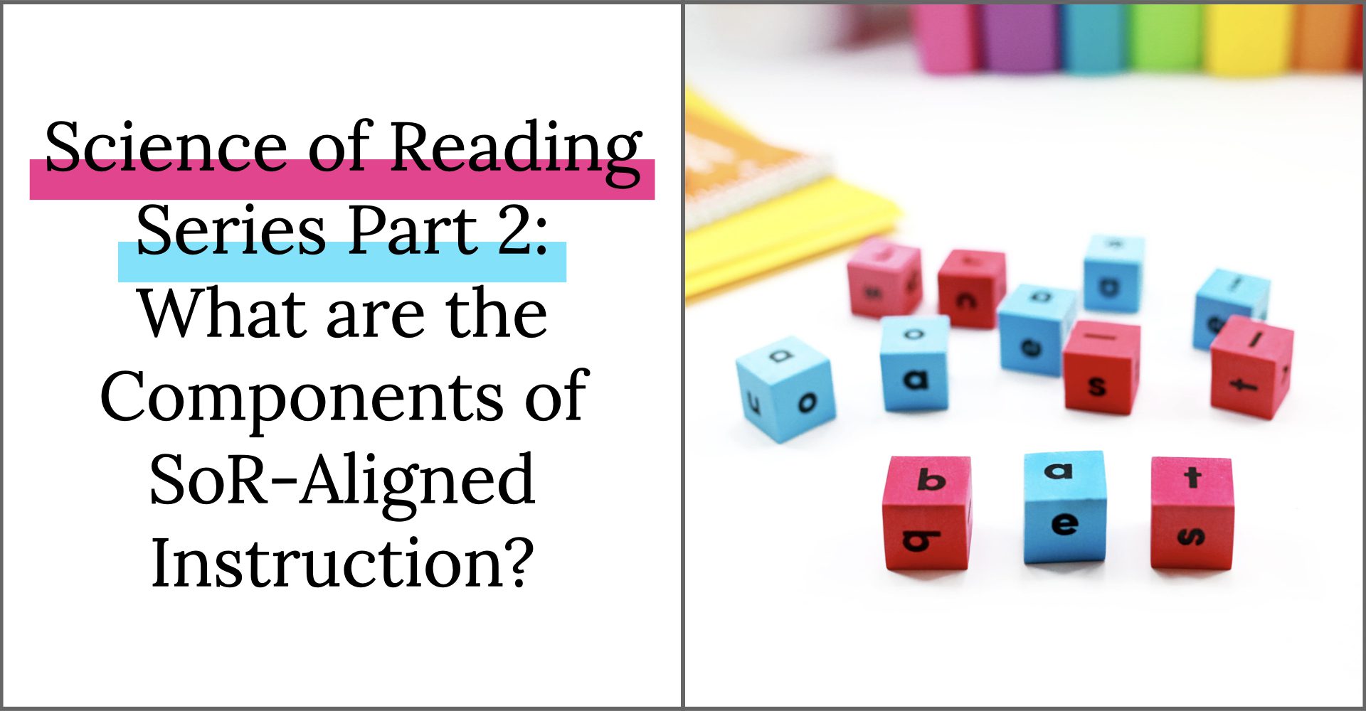 Science of Reading Series Part 2: What are the Components of SoR ...