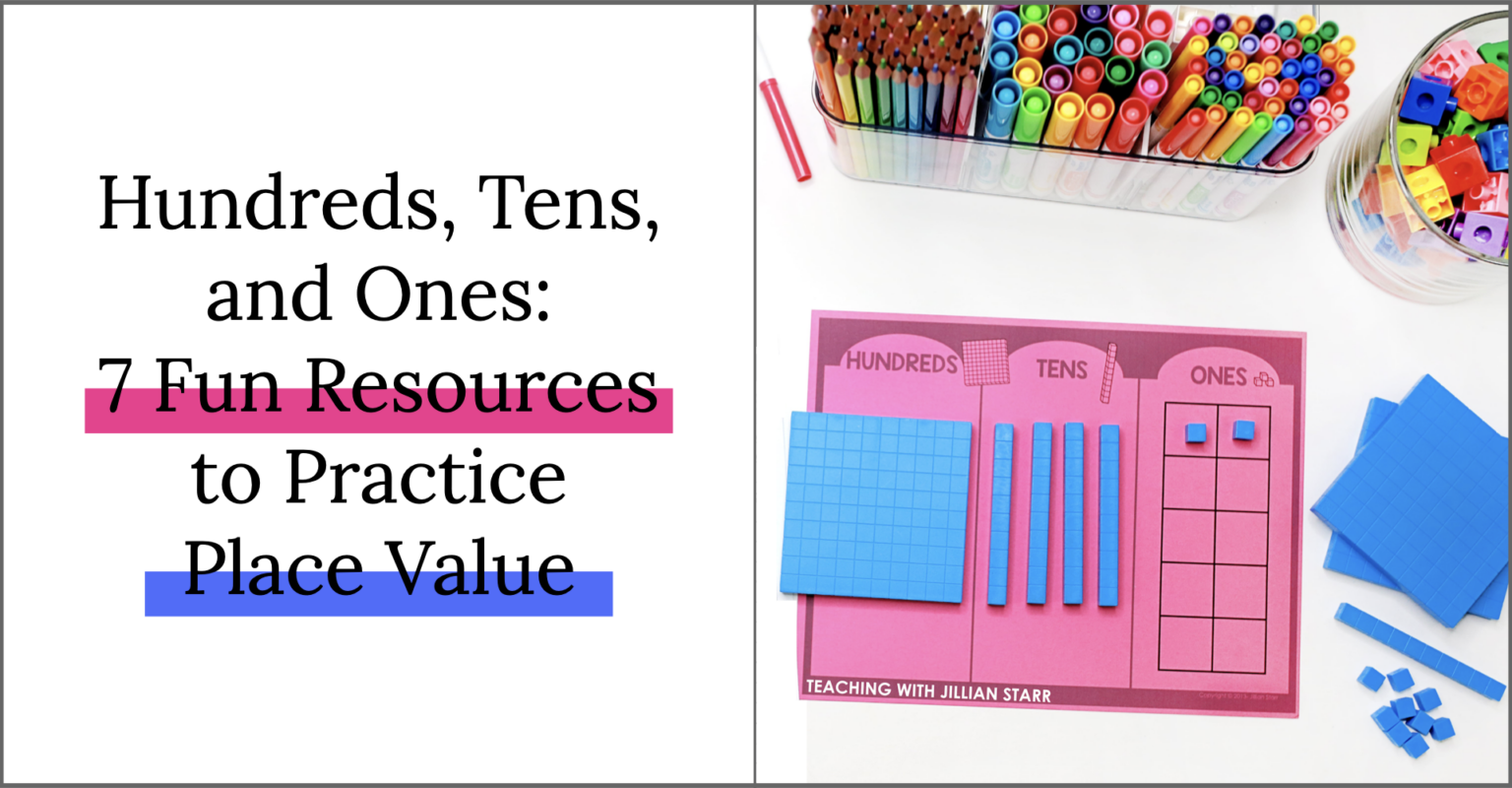 Hundreds, Tens and Ones: 7 Fun Ways to Practice Place Value