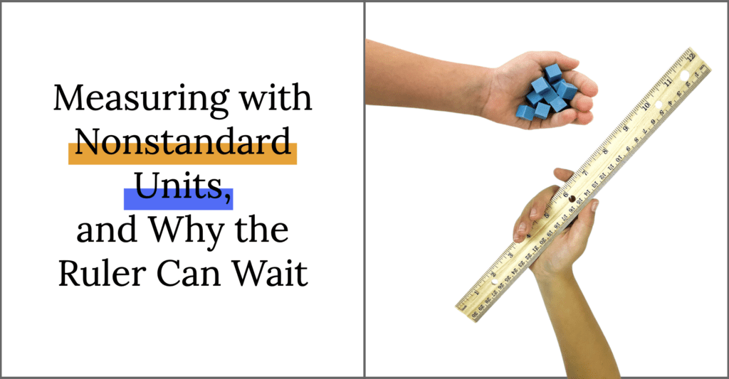 Measuring with Nonstandard Units (And Why the Ruler Can Wait ...